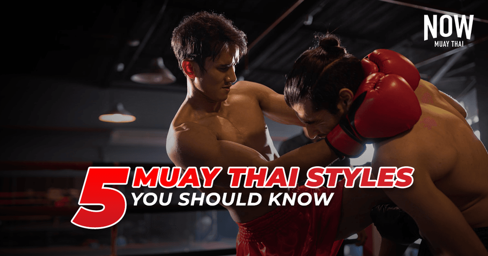 5 Muay Thai Styles You Should Know – Find Your Perfect Fit - NOW Muay Thai